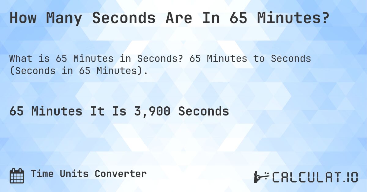 How Many Seconds In 65 Minutes Convert