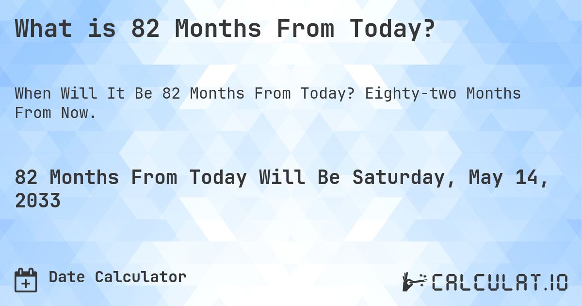 82-months-from-today-calculate