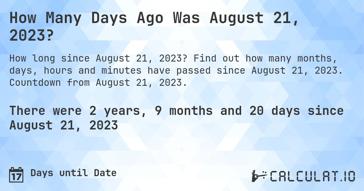 How Many Days Until August 21 2023 Calculate