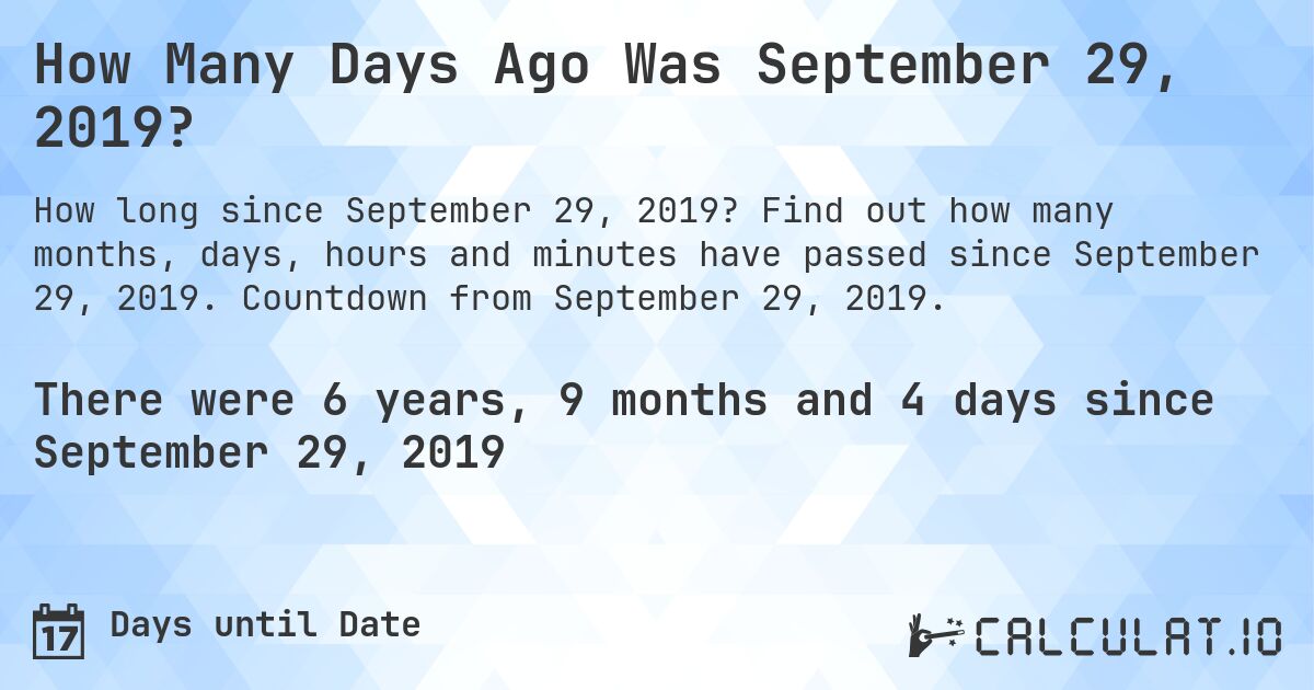 How Many Days Ago Was September 29 2019 Calculate How Many Days Ago Was September 29 2019 Calculate