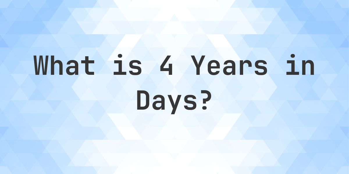 How Many Days Are In 4 Years Calculatio how-many-days-are-in-4-years-calculatio