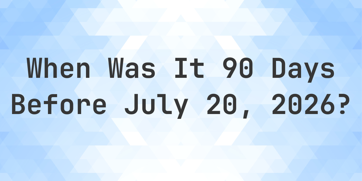 Interesting 90 Days From July 20 2023 Pictures