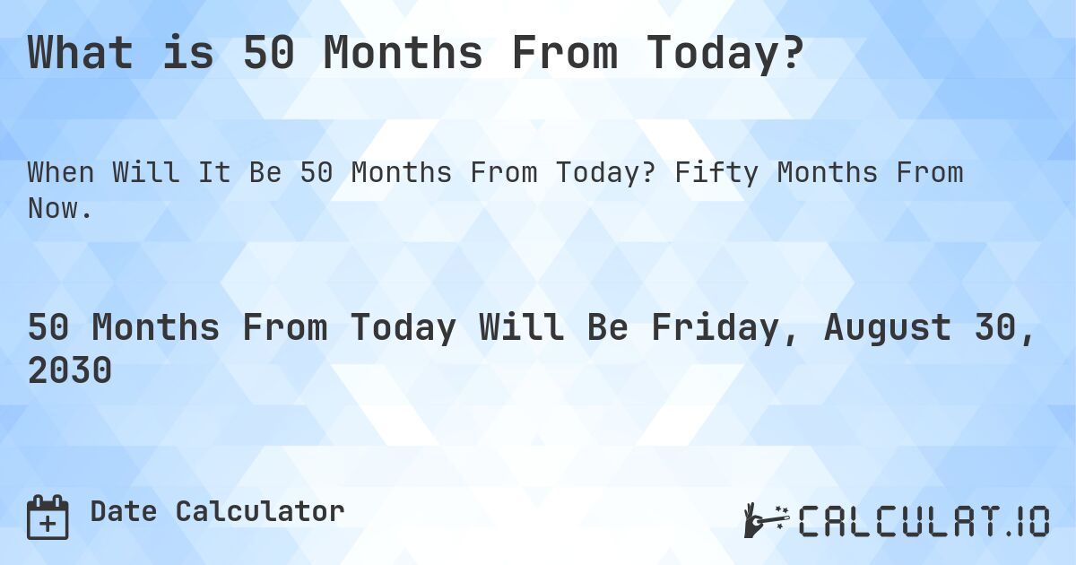 What Is 50 Months From Today Calculatio