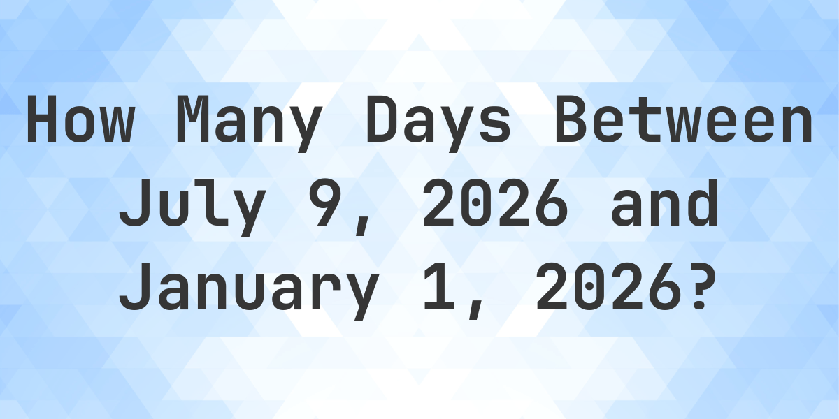 Days Between July 9, 2026 and January 1, 2026 - Calculatio