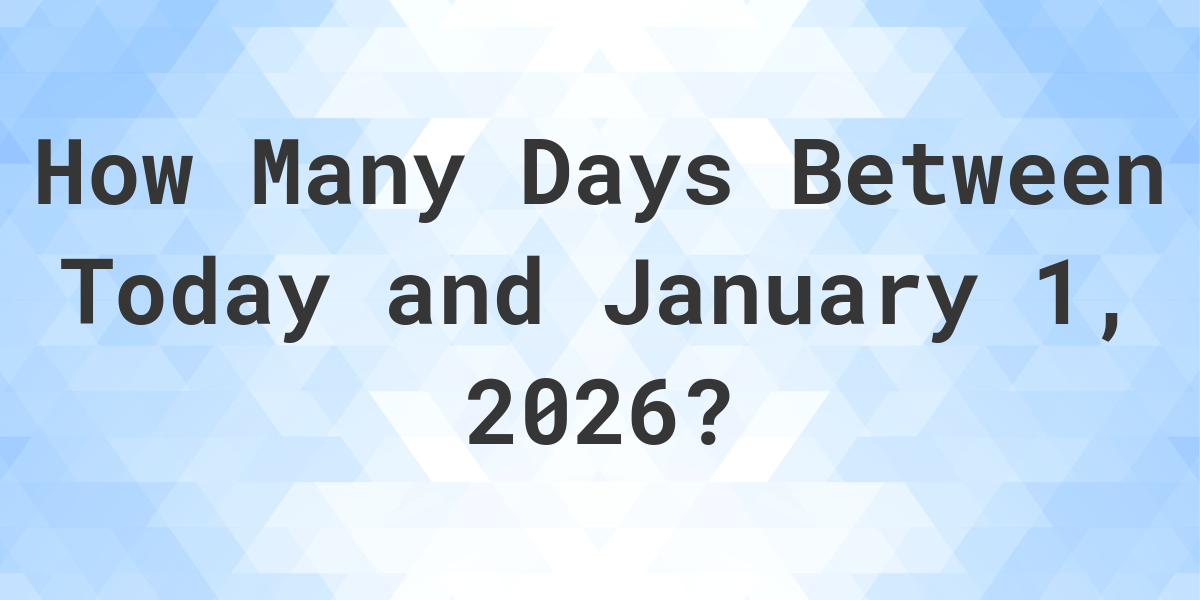 Days Between Today and January 1, 2026 - Calculatio