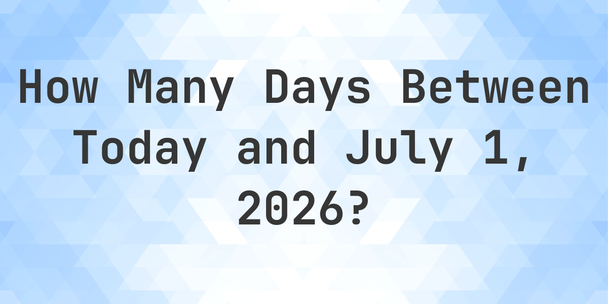 Days Between Today and July 1, 2026 - Calculatio