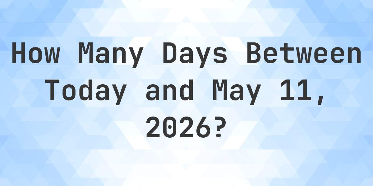 Days Between Today and May 11, 2026 - Calculatio