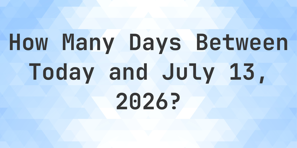 Days Between Today and July 13, 2026 - Calculatio