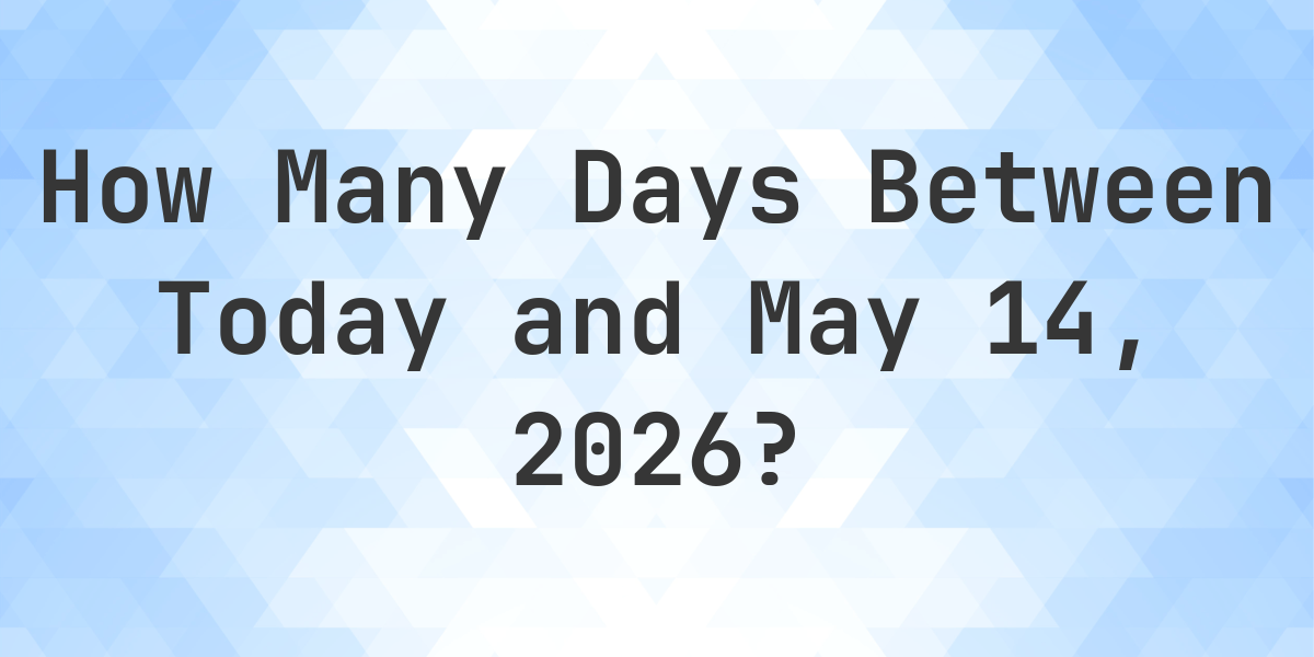Days Between Today and May 14, 2026 - Calculatio