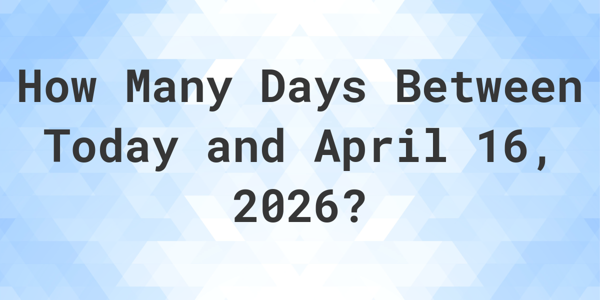 Days Between Today and April 16, 2026 - Calculatio