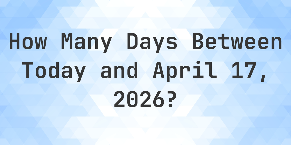 Days Between Today and April 17, 2026 - Calculatio