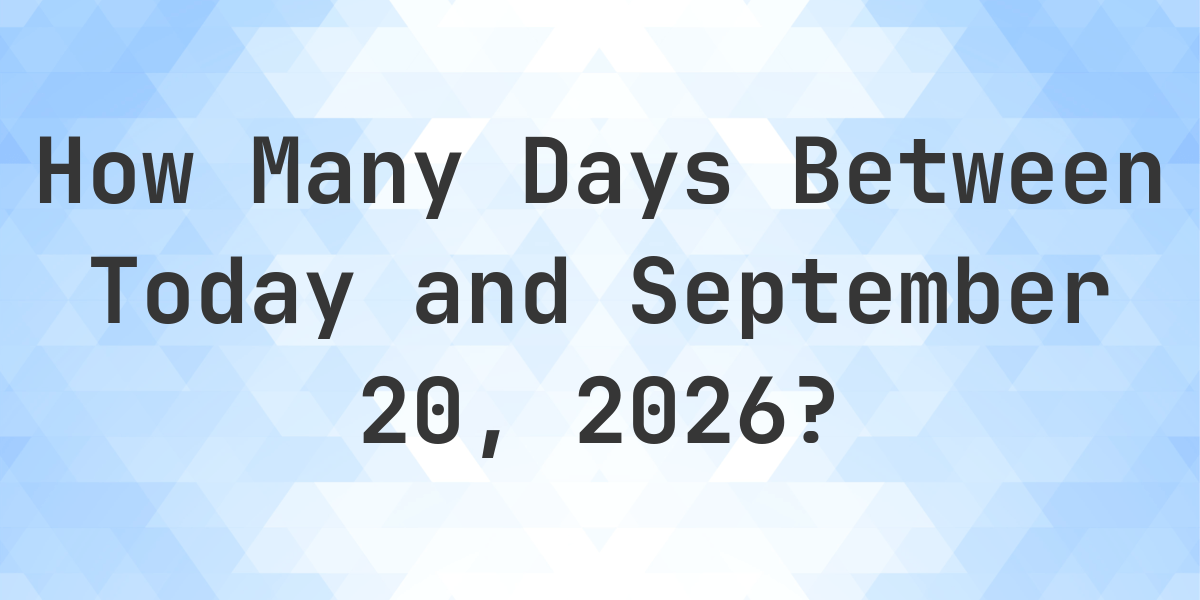 Days Between Today and September 20, 2026 - Calculatio