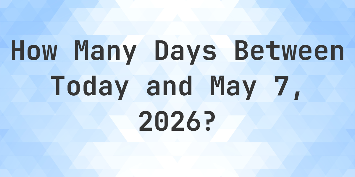 Days Between Today and May 7, 2026 - Calculatio