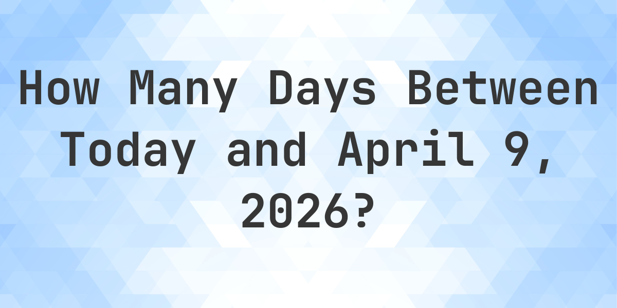 Days Between Today and April 9, 2026 - Calculatio