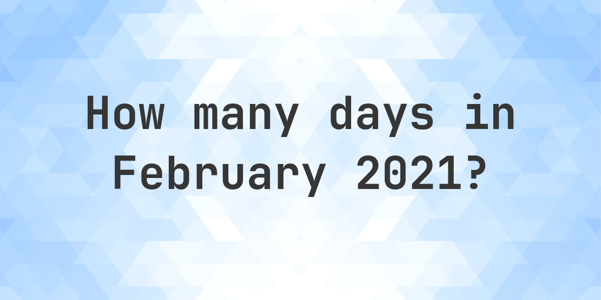 How many days are in February 2021? - Calculatio