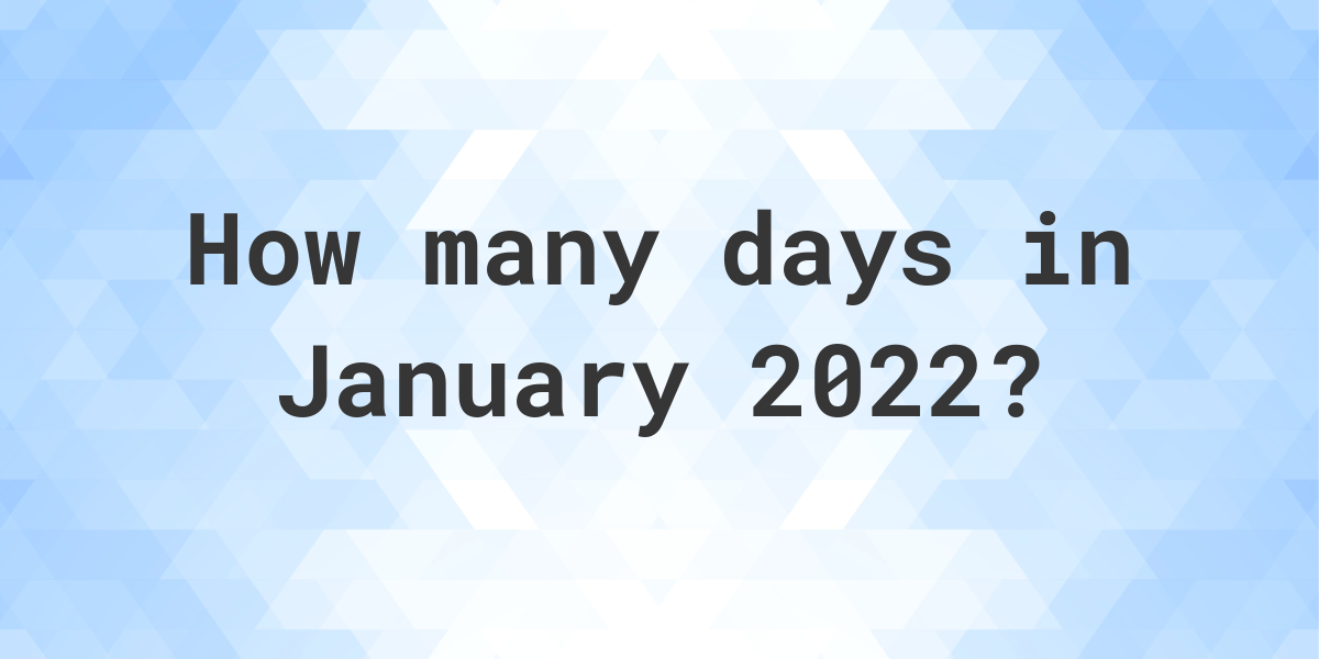 How many days are in January 2022? - Calculatio