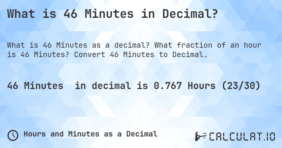 What Is 46 Minutes In Decimal Calculatio What Is 46 Minutes In Decimal Calculatio