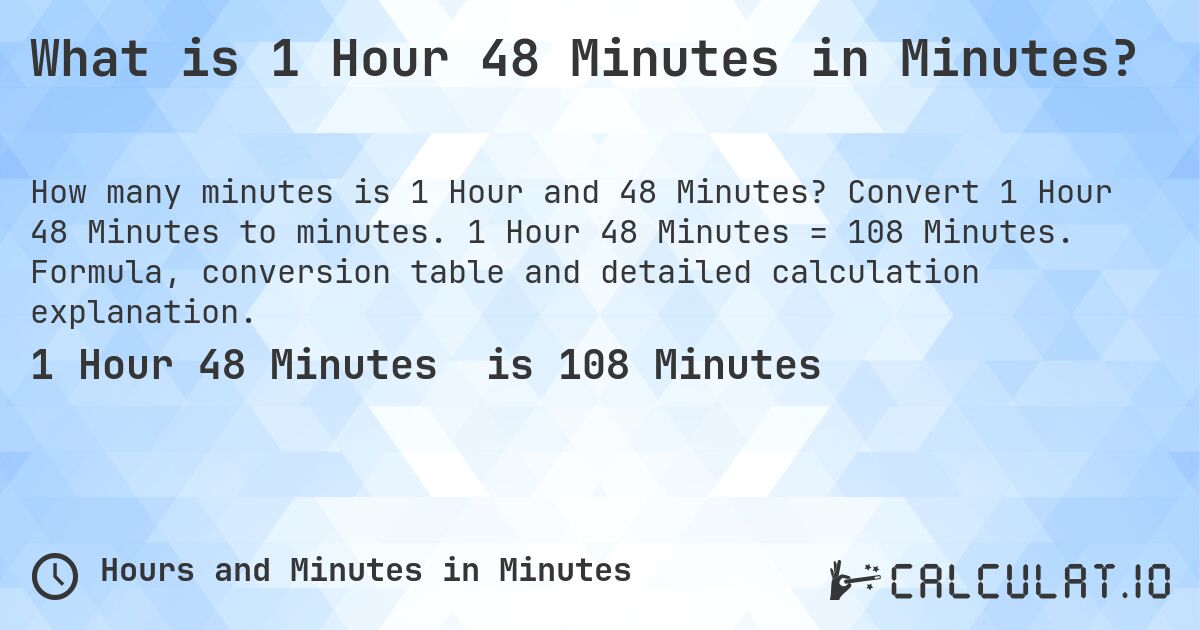 What Is 1 Hour 48 Minutes In Minutes Calculatio What Is 1 Hour 48 Minutes In Minutes Calculatio