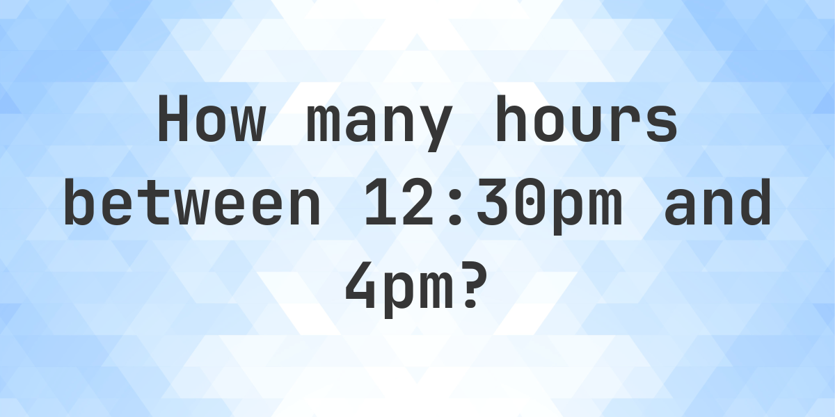 Difference between 12:30pm and 4pm - Calculatio