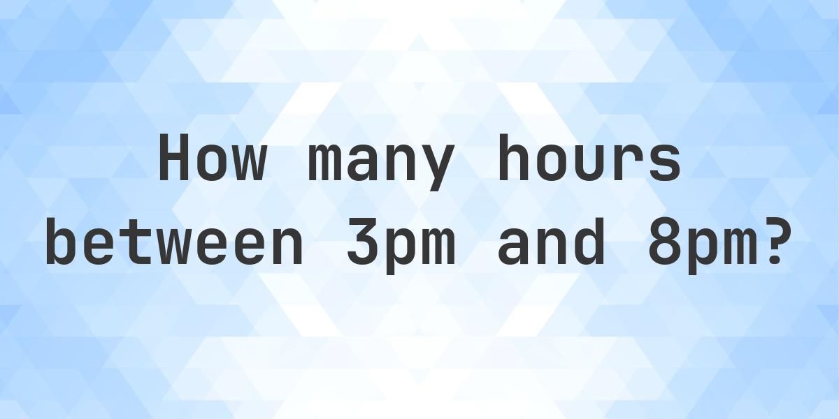 Difference between 3pm and 8pm - Calculatio