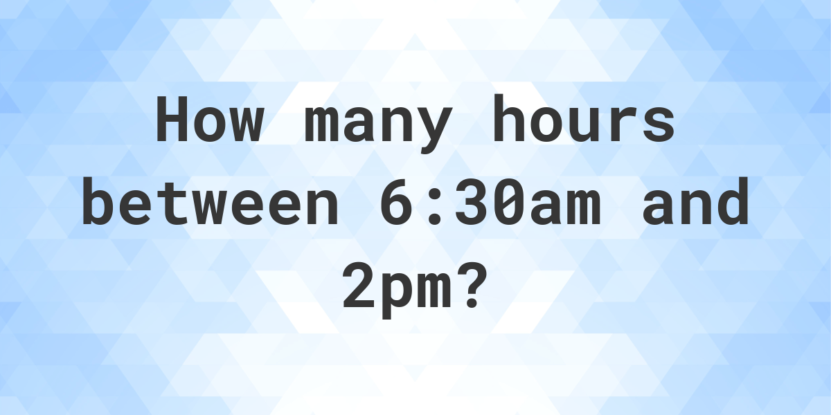 Difference between 6:30am and 2pm - Calculatio