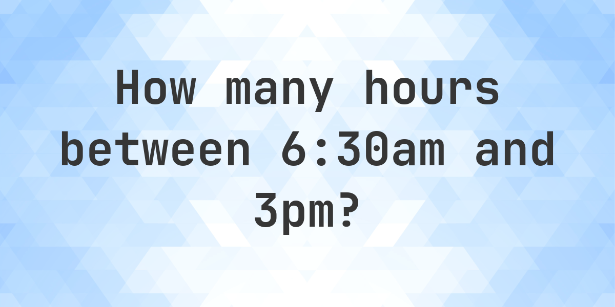 Difference between 6:30am and 3pm - Calculatio