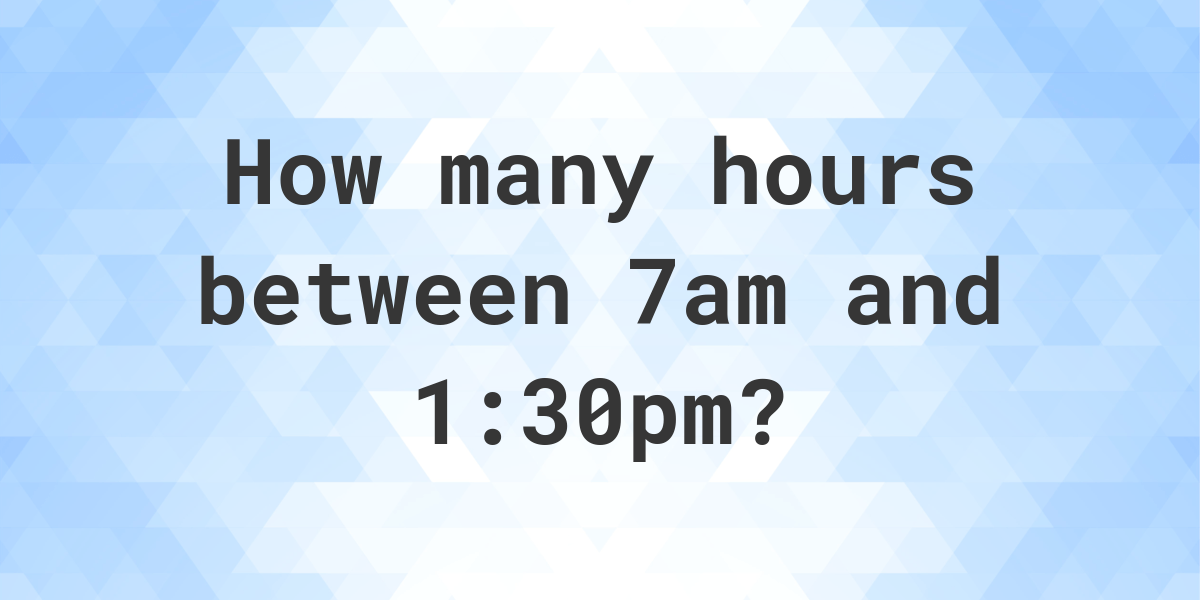 Difference between 7am and 1:30pm - Calculatio