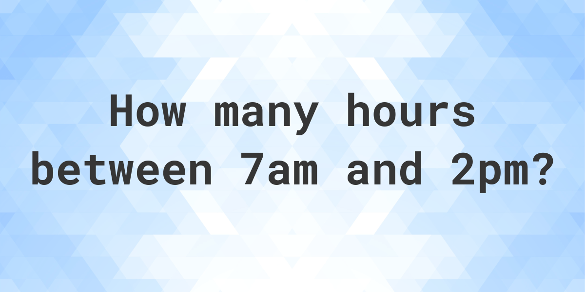 Difference between 7am and 2pm - Calculatio