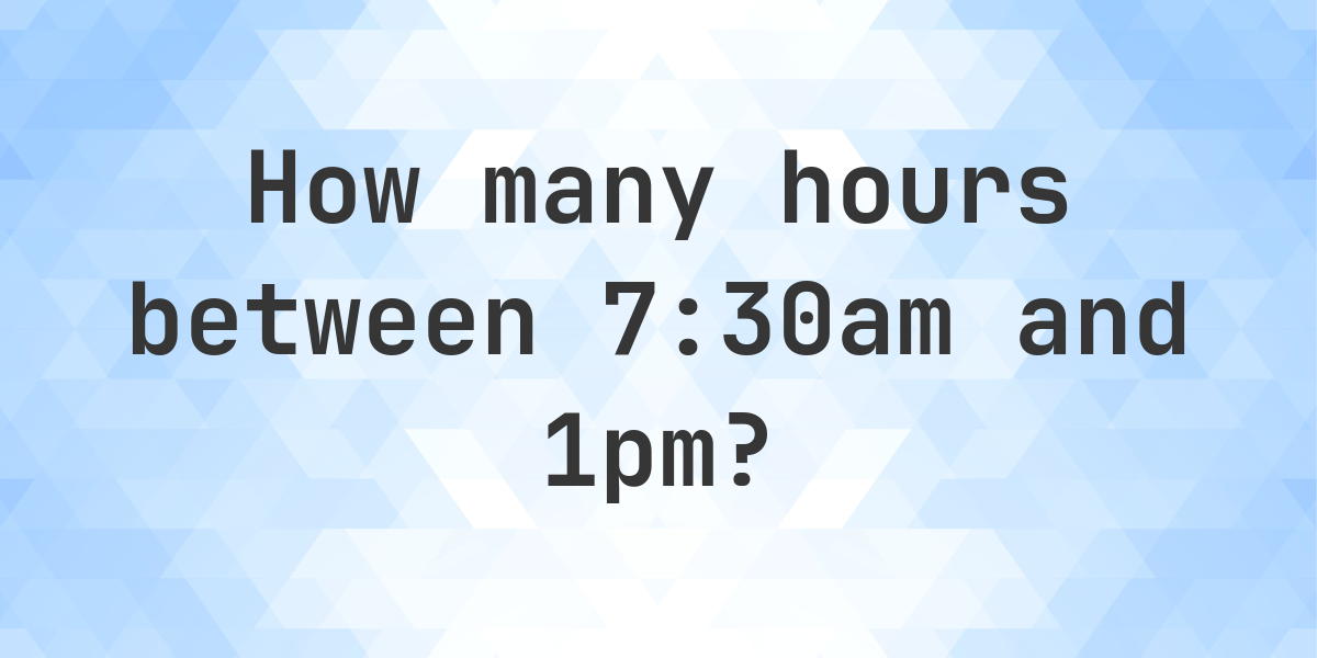 Difference between 7:30am and 1pm - Calculatio