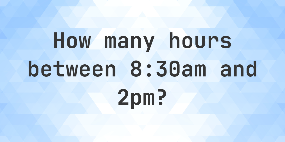 Difference between 8:30am and 2pm - Calculatio
