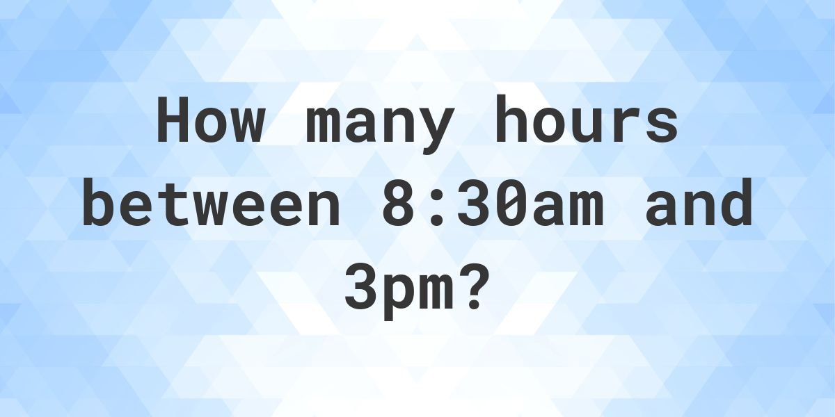 Difference between 8:30am and 3pm - Calculatio