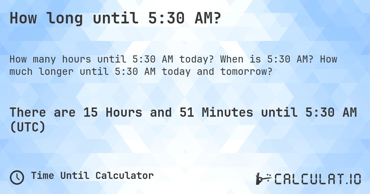 How Long Until 5 30 AM Calculatio How Long Until 5 30 AM Calculatio
