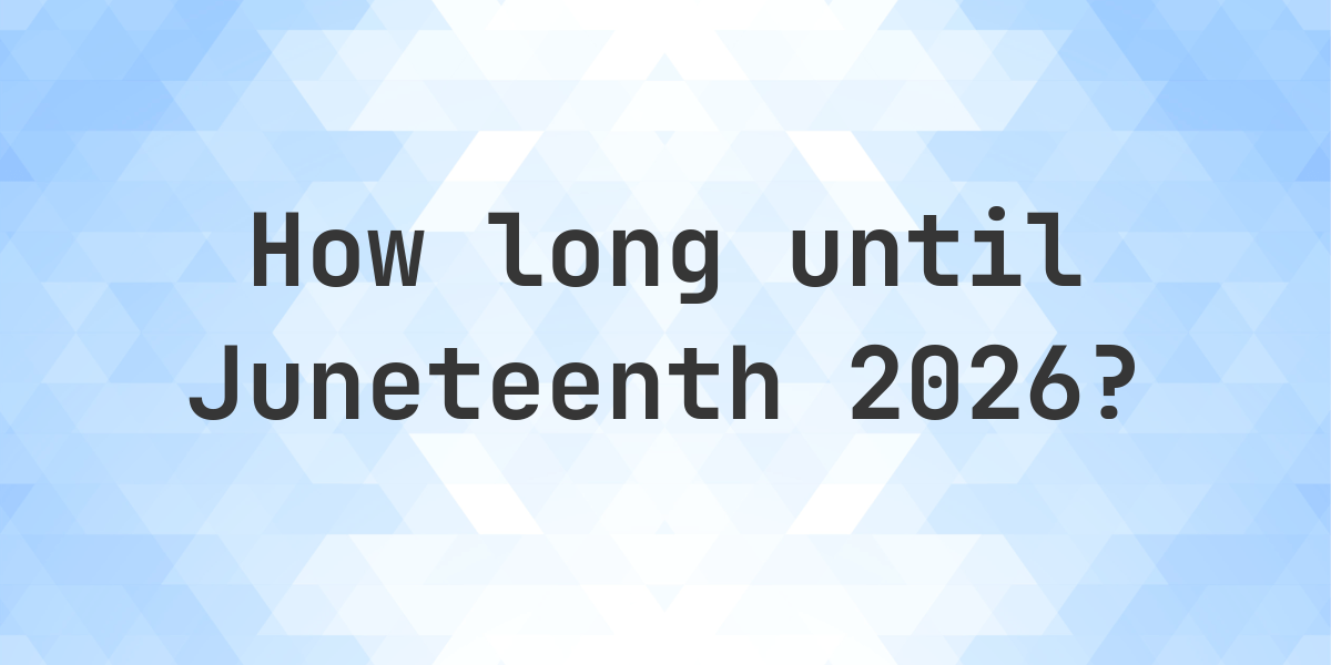 When is Juneteenth 2026? - Calculatio