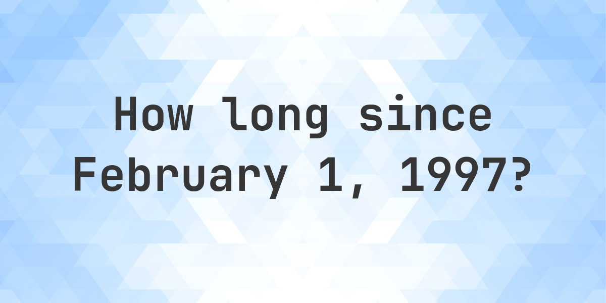 How Many Days Ago Was February 1, 1997? - Calculatio