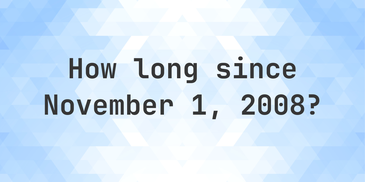 How Many Days Ago Was November 1, 2008? - Calculatio