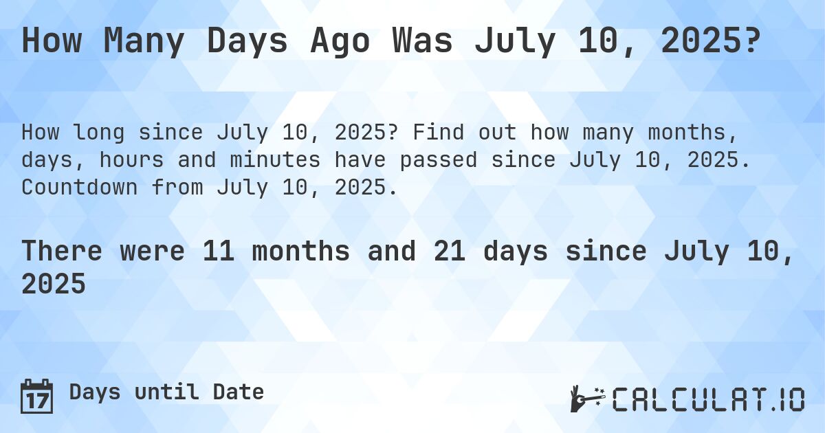 How Many Days Until July 10 2025 Calculatio How Many Days Until July 10 2025 Calculatio