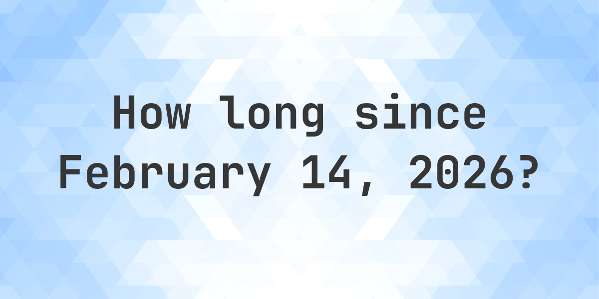 How Many Days Ago Was February 14, 2026? - Calculatio