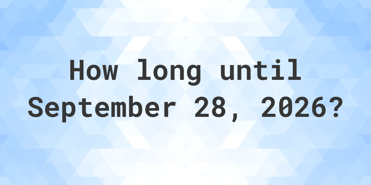 How Many Days Until September 28, 2026? - Calculatio