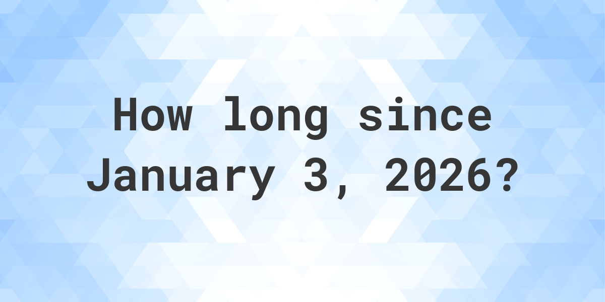 How Many Days Until January 3, 2026? - Calculatio