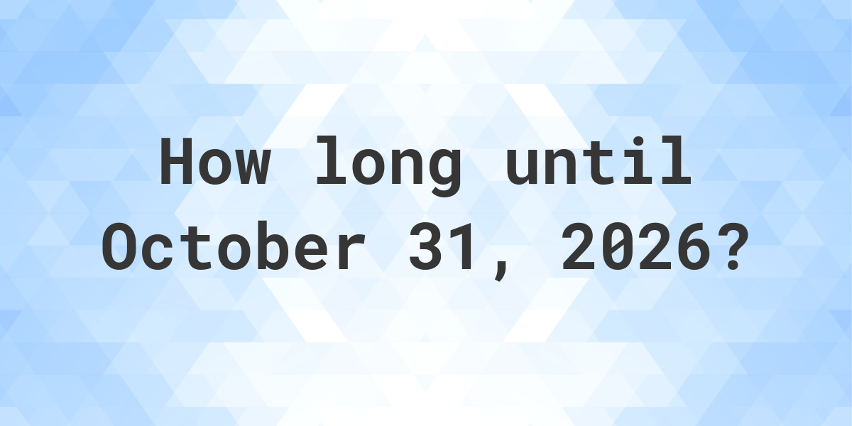 How Many Days Until October 31, 2026? - Calculatio