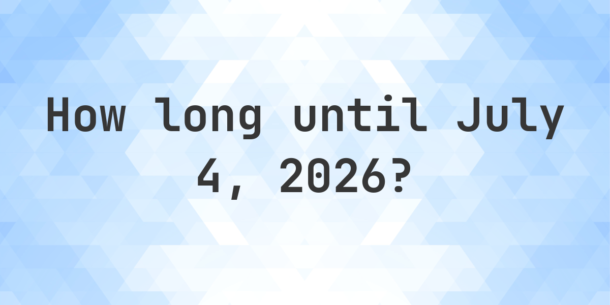 How Many Days Until July 4, 2026? - Calculatio