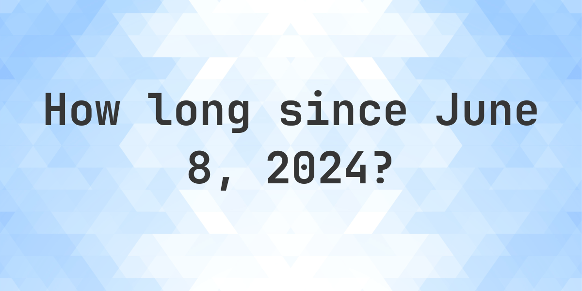 How Many Days Until June 8 2024 Calculatio How Many Days Until June 8 2024 Calculatio