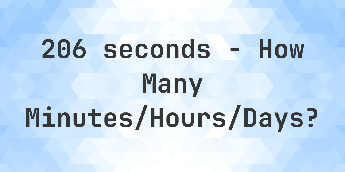 206 seconds to Minutes/Hours/Days - Calculatio