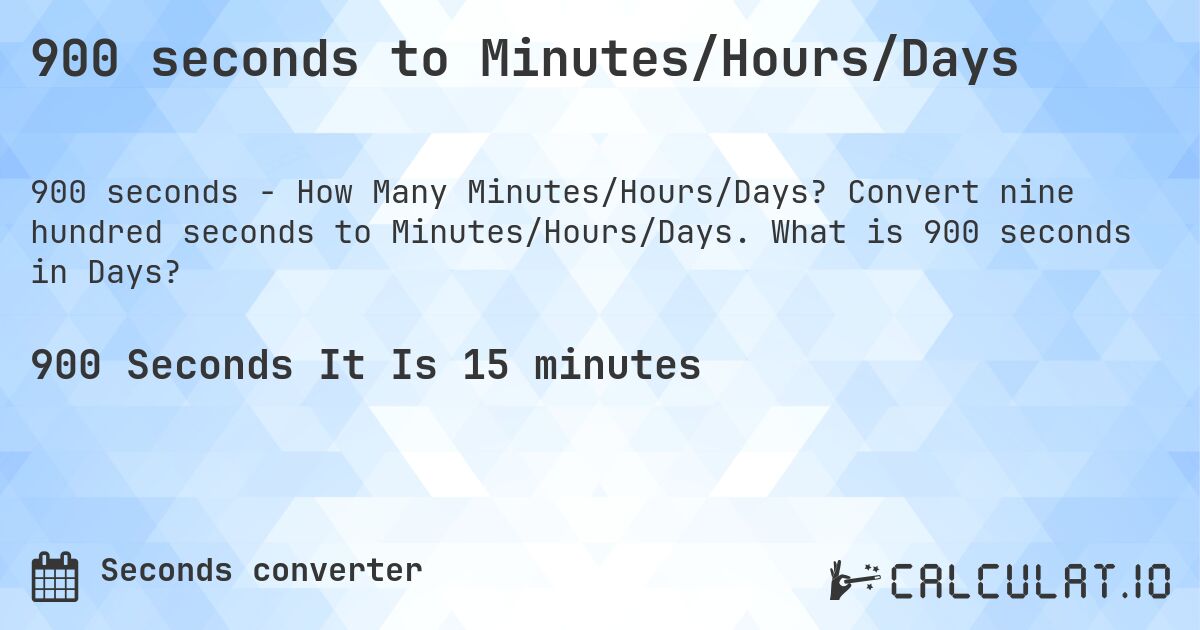 How Long Is 900 Seconds Discover The Surprising Answer Measuring Expert How Long Is 900 Seconds Discover The Surprising Answer Measuring Expert