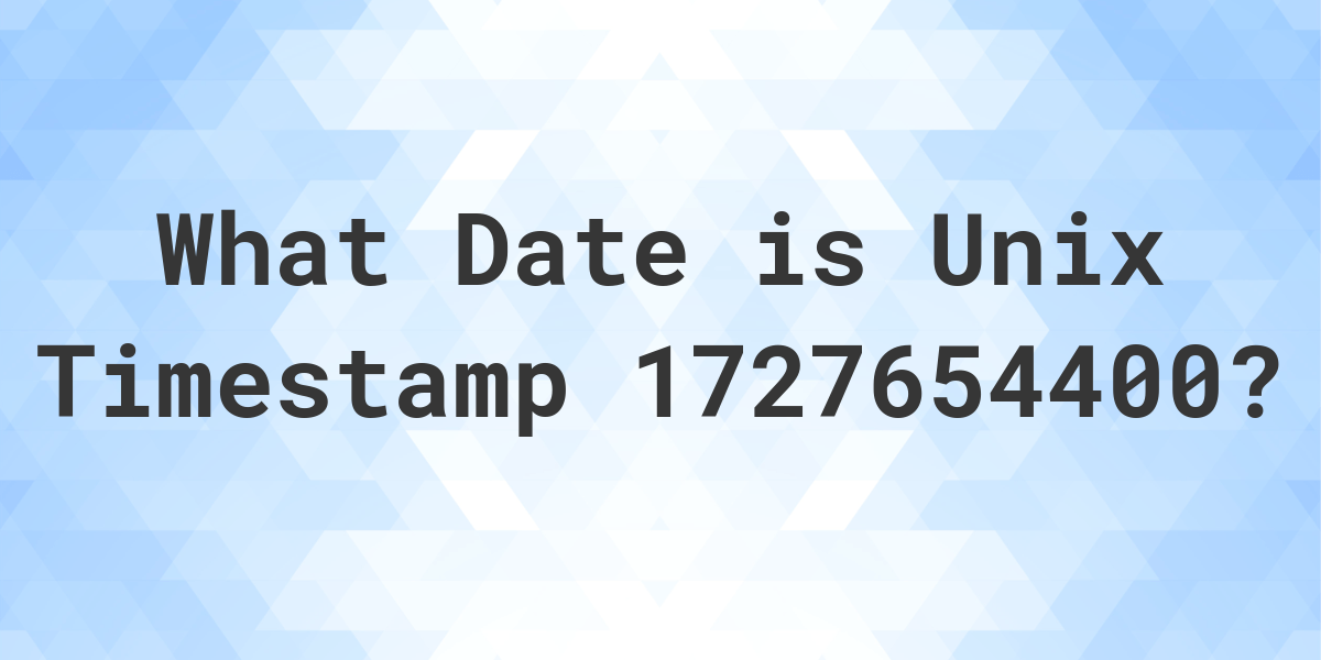 Unix Timestamp 1727654400 to Date - Calculatio