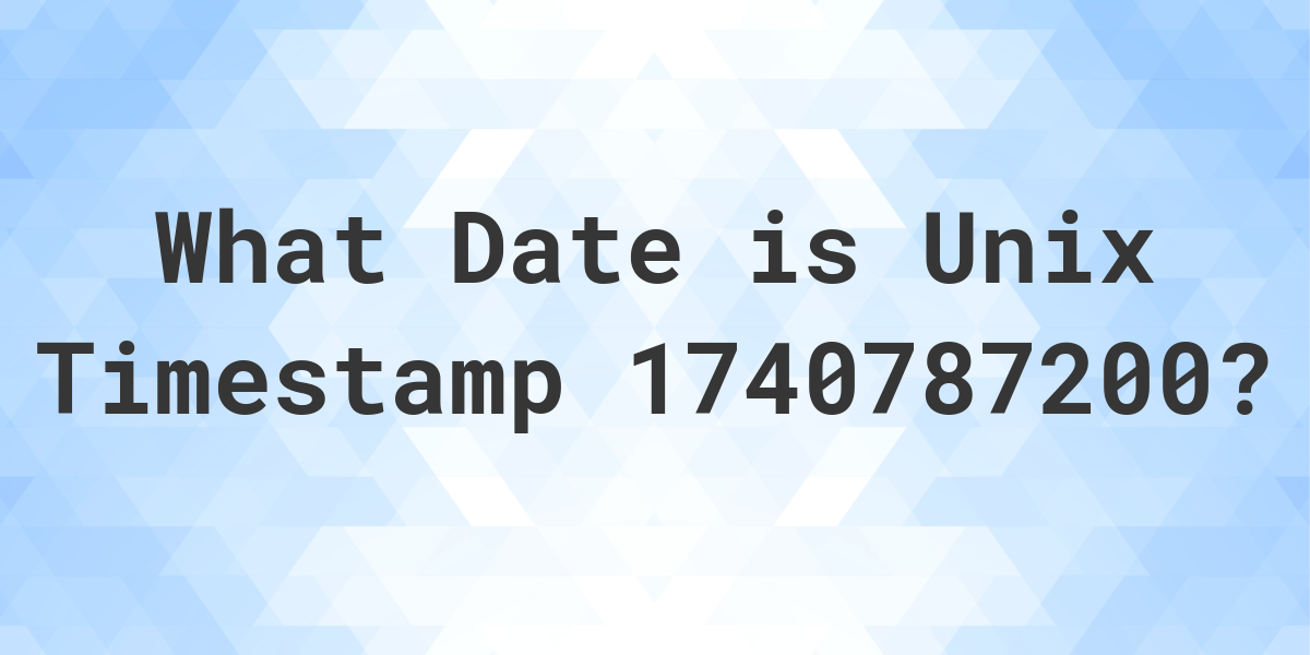 Unix Timestamp 1740787200 to Date - Calculatio