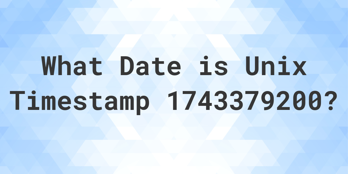 Unix Timestamp 1743379200 to Date - Calculatio