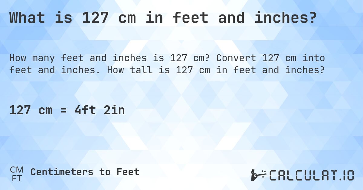 What Is 127 Cm In Feet And Inches Calculatio What Is 127 Cm In Feet And Inches Calculatio