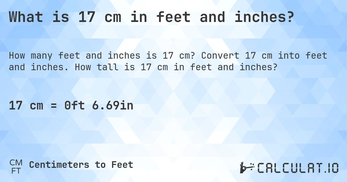 What Is 17 Cm In Feet And Inches Calculatio