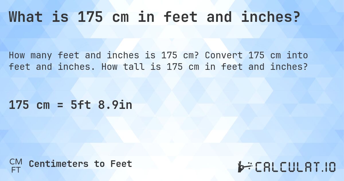 What Is 175 Cm In Feet And Inches Calculatio